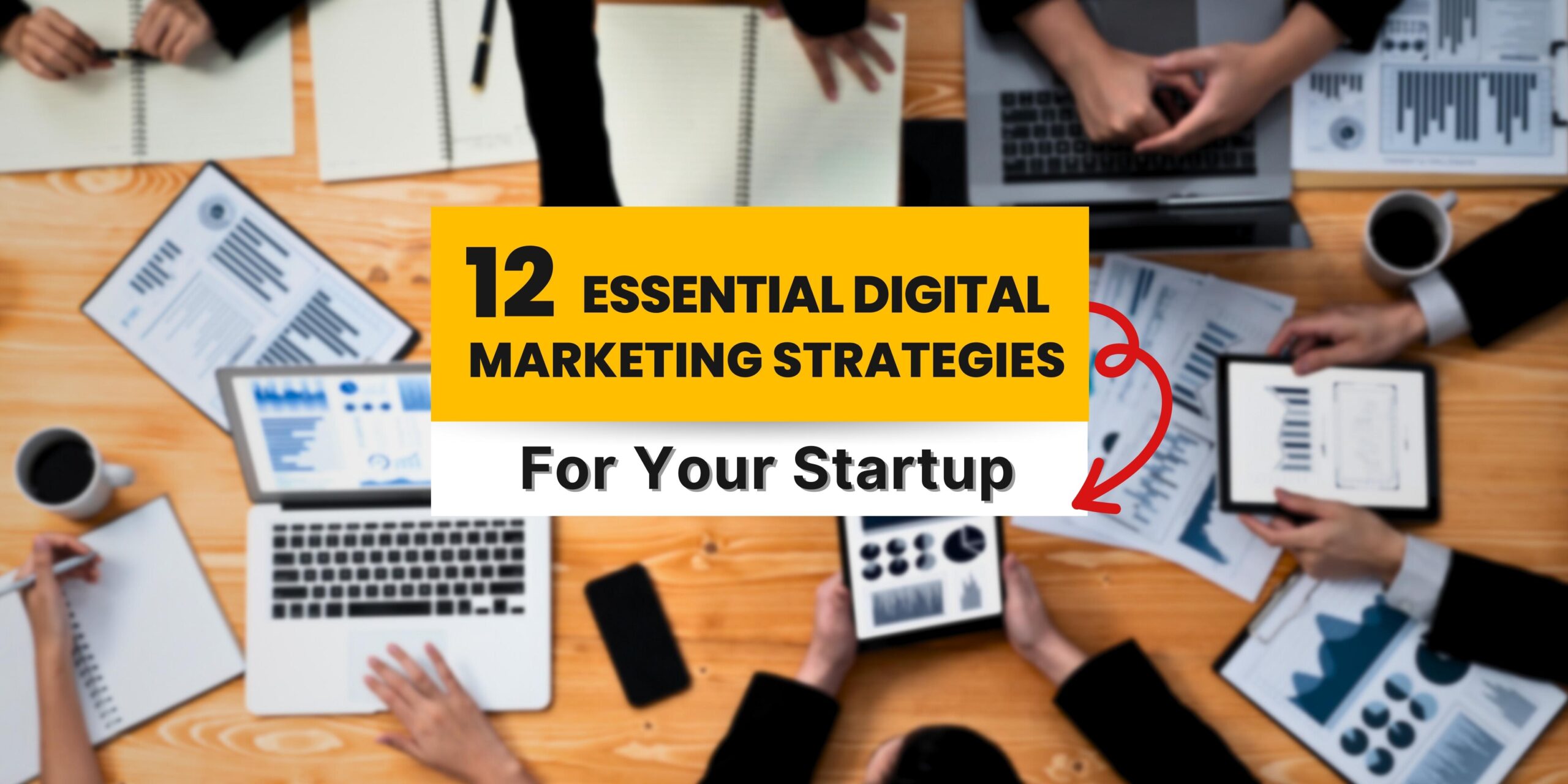12 Essential Digital Marketing Strategies You Should Know